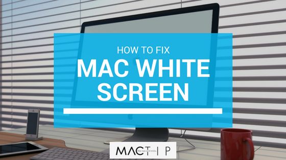 Mac Won’t Turn On, How to Fix a White Screen - MacTip