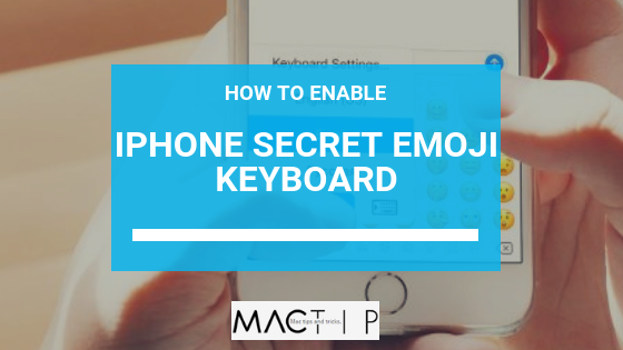 How to Enable Hidden Emoticon keyboard on the iPhone/iPad – MacTip